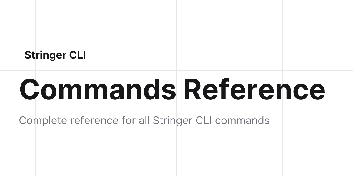 Commands Reference - Stringer CLI